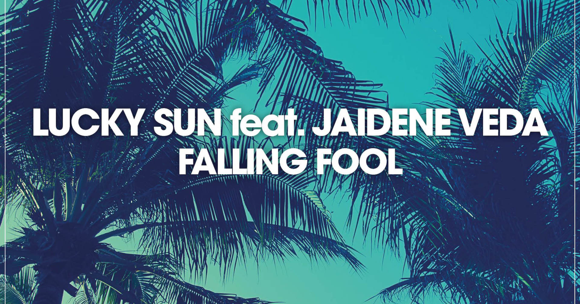 Lucky Sun drops new single ‘Falling Fool’ featuring vocalist Jaidene ...