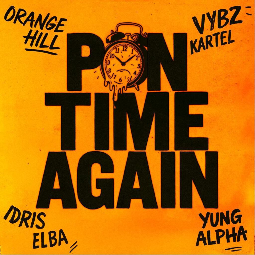 Orange Hill x Vybz Kartel x Idris Elba x Yung Alpha release ‘Pon Time ...